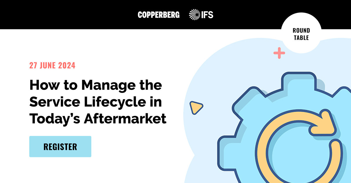 How to Manage the Service Lifecycle in Today’s Aftermarket - Copperberg